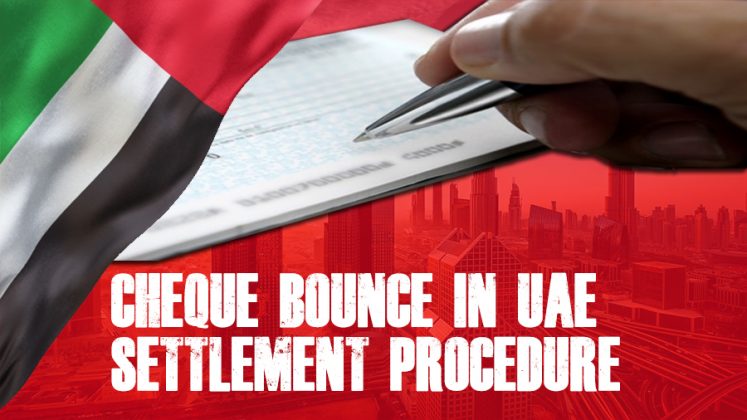 Cheque Bounce in UAE and Settlement Procedure - Gulf Inside